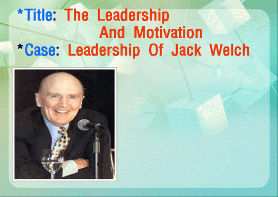 잭웰치의 리더십의 The Leadership And Motivation -영문발표파포-