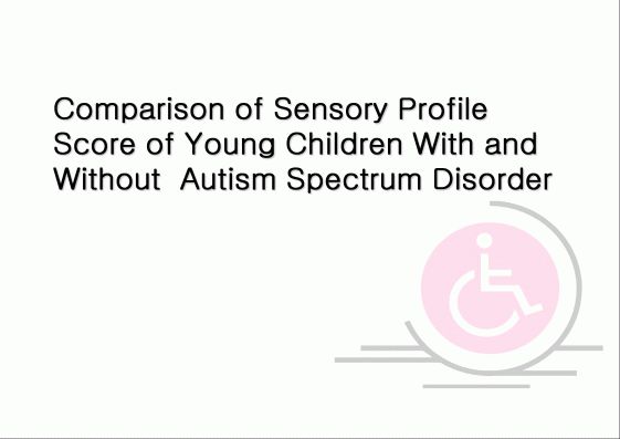 Comparison of Sensory Profile Score of Young Children With and Without  Autism Spectrum Disorder