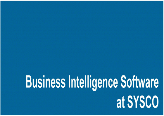 MIS 케이스분석, Business Inteligence Software at SYSCO