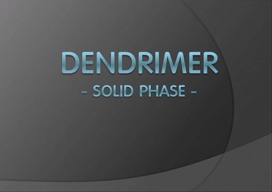 덴드리머(DENDRIMER)- Solid Phase - 조사&설계