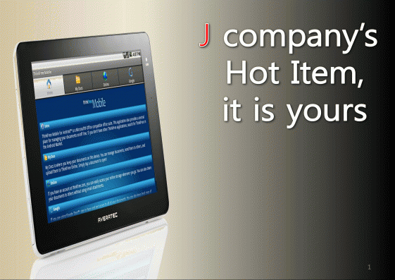 J company’s Hot Item,it is yours (Tablet PC 현황분석, J’s 제품개발목적)