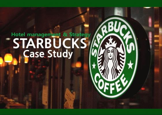 스타벅스 (Hotel management & Strategy STARBUCKS Case Study)
