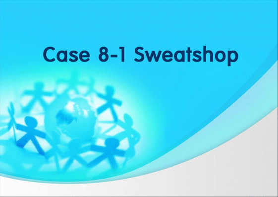 Case 8-1 Sweatshop