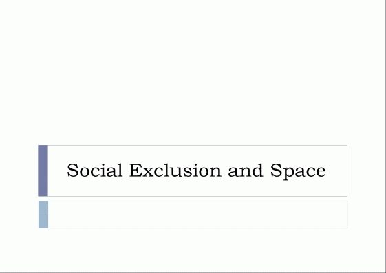 도시설계론 (Social Exclusion and Space)