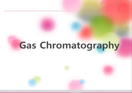 기체크로마토그래피(Gas Chromatography) 조사보고서, 크로마토그래피 용어, 이동상, 정지상, 기체 크로마토그래피의 원리구성기기운반기체 불꽃이온화열전도도전자포획불꽃광도법 검출기.ppt