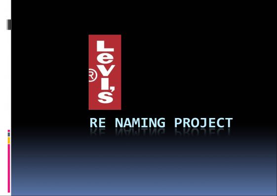 Levis Re naming project - 리바이스 리네이밍 프로젝트,리네이밍,뉴네이밍,브랜드리네이밍,리네이밍사례.PPT자료