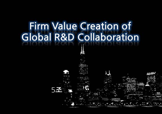Firm Value Creation of Global R&D Collaboration (글로벌 R&D협력의 기업 가치 창출) (Theory and Hypotheses, Methodology, Control variables 통제변수, Discussion and Conclusion).PPT자료