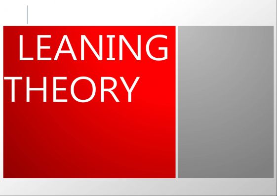 LEANING THEORY (행동주의학습이론, 파브로브고전적조건화, 스키너, Skinner, 손다이크시행착오설, 인지주의학습이론, 조건반응형성, 무조건 자극, 반응유출, 반사반응, LEANING THEORY 소개).pptx
