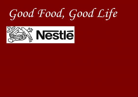 네슬레(Nestle), Good Food, Good Life (기업 소개, 성공전략, 조직 구조, 제품군, 커피, 커피시장).pptx
