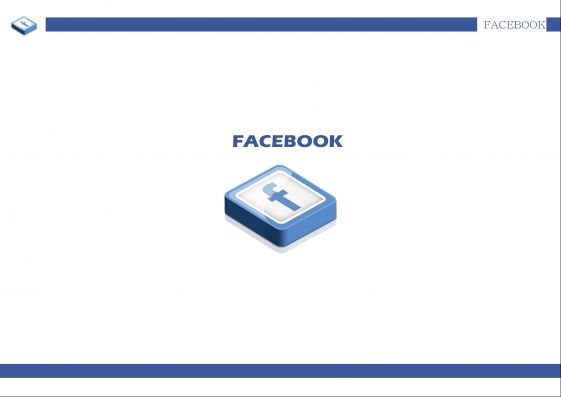 (영어,영문) FACEBOOK 페이스북의 연혁과 전략, 현황과 미래, 경쟁사(MySpace, Google), 5 Force 분석.pptx