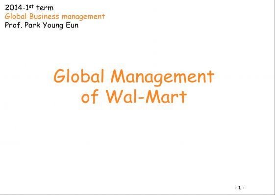(영어,영문) Global Management of Wal-Mart(월마트의 글로벌 경영) (월마트 분석, SWOT 분석, 5 Forces, 리스크 및 전략, 경쟁 우위).pptx