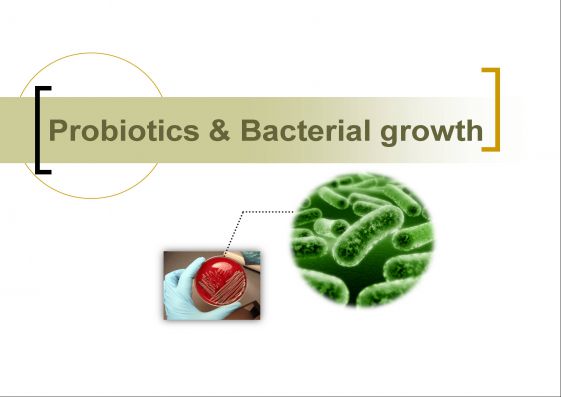 (영어,영문) Probiotics and Bacterial growth (프로바이오틱스와 박테리아 생장).PPT자료