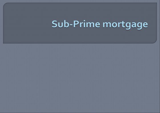 Sub-Prime mortgage