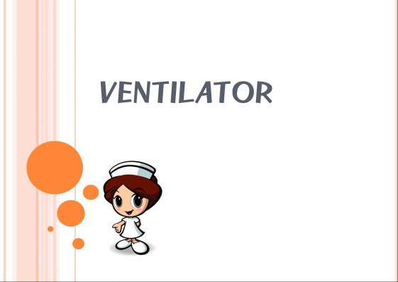 ventilator(인공호흡기 간호) {정의와 적응증, 종류, setting, mode, 간호, 생리적 변화와 합병증, Weaning, 관리}.pptx
