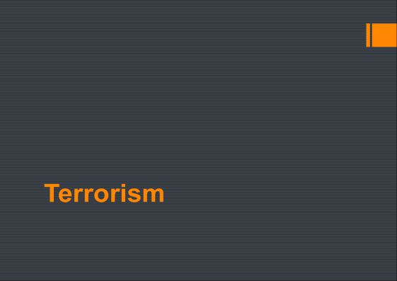[발표자료][테러리즘 Terrorism] 테러의 개념, 테러의 원인과 특징, 테러의 문제점, 테러 대책방안.pptx
