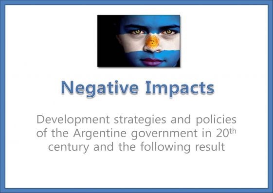 아르헨티나_Argentina`s Development Strategies, Polices, and the Following Result [영어,영문].pptx