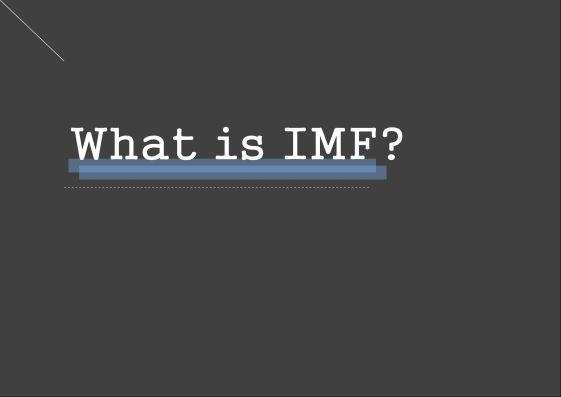 IMF 세계 경제 성장과 경제 안정,IMF의 설립목적,. IMF의 자금지원실적,IMF 의 역기능,경제 저격수로 인한 의도적 계획,미국 중심으로 하는 IMF의 구조