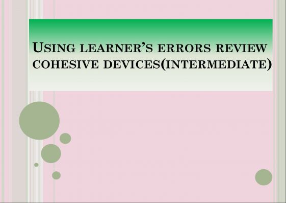 영문법 발표(Using learner’s errors review cohesive devices(intermediate)