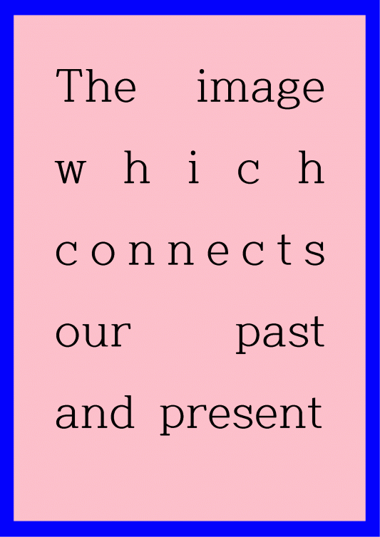 영작 ) The image which connects our past and present