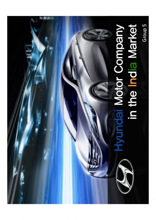 (영어,영문) Hyundai Motor’s Strategies in India Market(인도 시장에서 현대 자동차) (현대자동차 현황, 3C 분석, HMI 전략, 인도 시장 진출, 최근 이슈, 발전 전략, 성공 요인과 조직 문화)