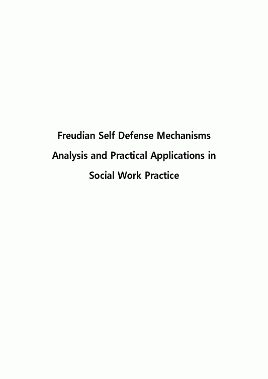 Freudian Self Defense Mechanisms Analysis and Practical Applications in Social Work Practice