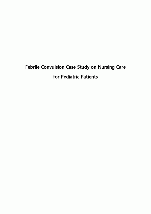 Febrile Convulsion Case Study on Nursing Care for Pediatric Patients