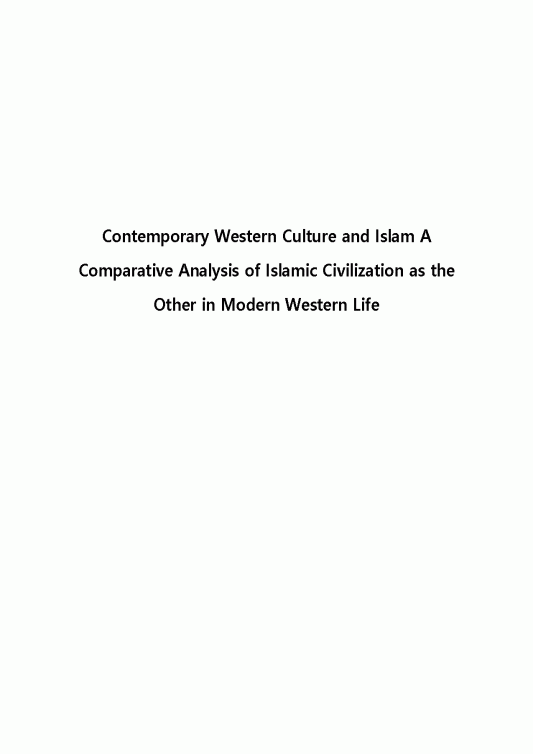 Contemporary Western Culture and Islam A Comparative Analysis of Islamic Civilization as the Other in Modern Western Life