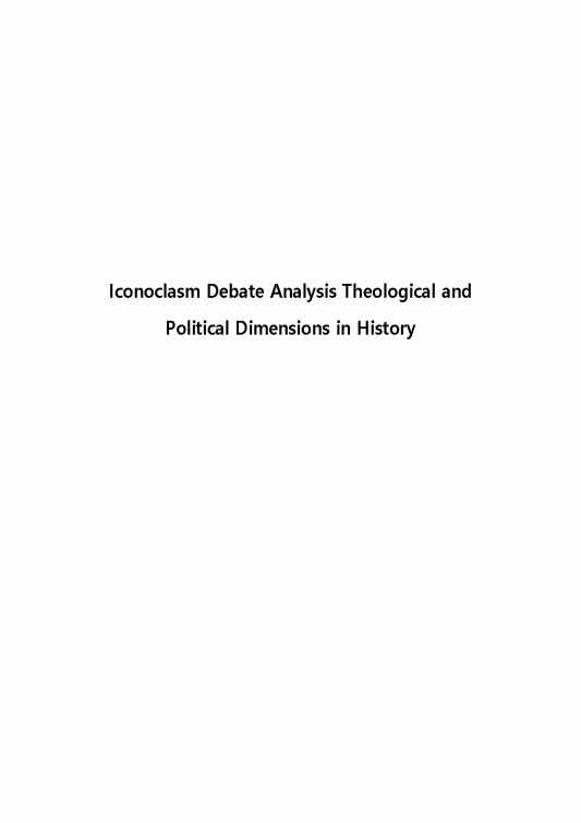Iconoclasm Debate Analysis Theological and Political Dimensions in History